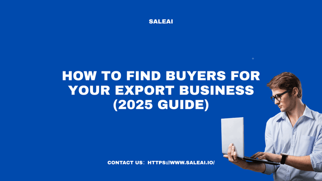 How to Find Buyers for Your Export Business in 2025 | SaleAI