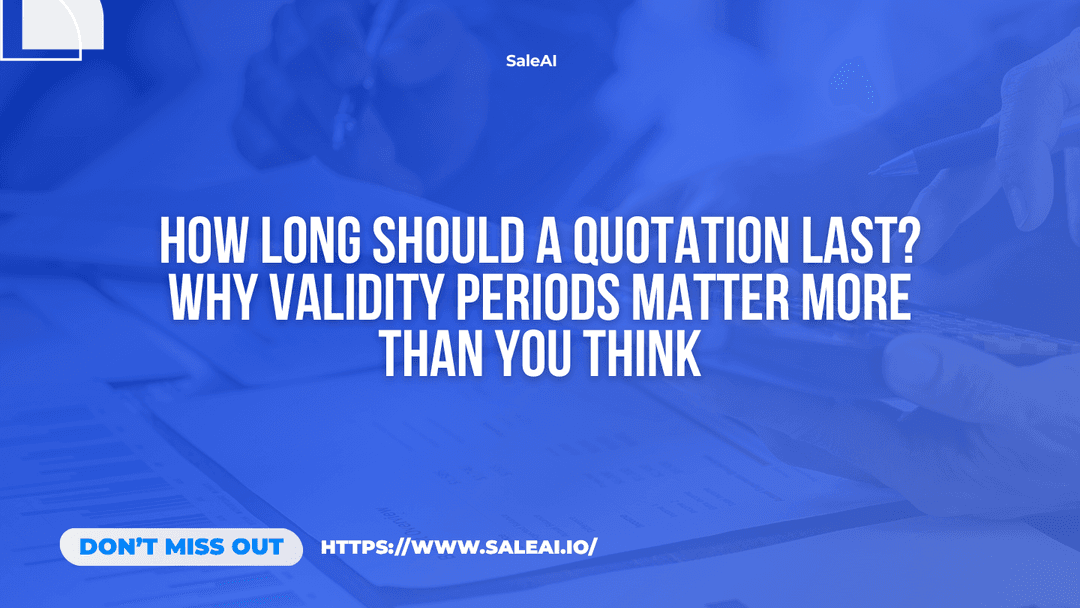 Why Quotation Validity Periods Matter in B2B Sales | SaleAI