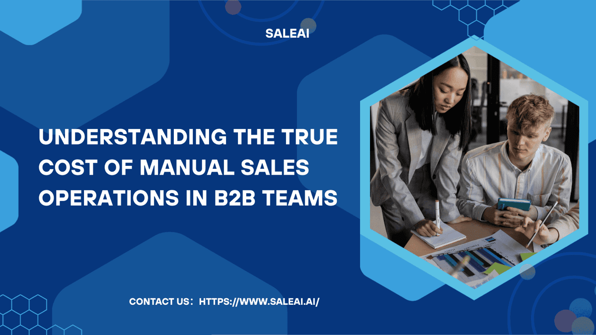 The Real Cost of Manual Sales Operations in B2B